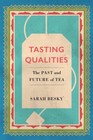 Tasting Qualities: The Past and Future of Tea Volume 5 by Sarah Besky ...