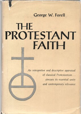 THE PROTESTANT FAITH by GEORGE W FORELL Prentice Hall 1960 1961 2nd HC ...