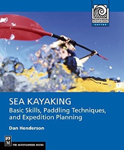 Sea Kayaking : Basic Skills, Paddling Techniques, and Expeditiion ...