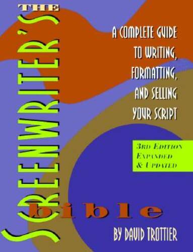 The Screenwriter's Bible: A Complete Guide to Writing, Formatting, a ...