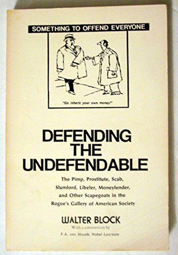 DEFENDING THE UNDEFENDABLE: THE PIMP, PROSTITUTE, SCAB, By Walter Block ...
