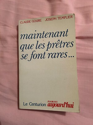 MAINTENANT QUE LES PRETRES SE FONT RARES... - CLAUDE GOURE & JOSEPH ...