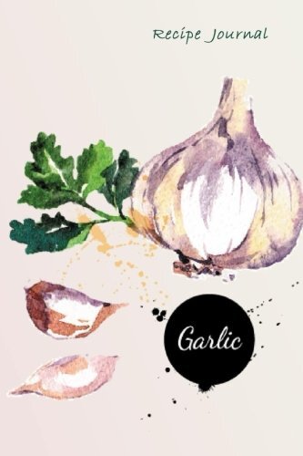 RECIPE JOURNAL: WATERCOLOR GARLIC COOKING JOURNAL, LINED By Diary & NEW ...