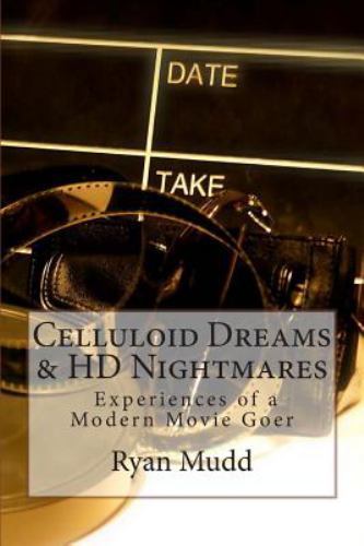 Celluloid Dreams and HD Nightmares: Experiences of a Modern Movie Goer ...