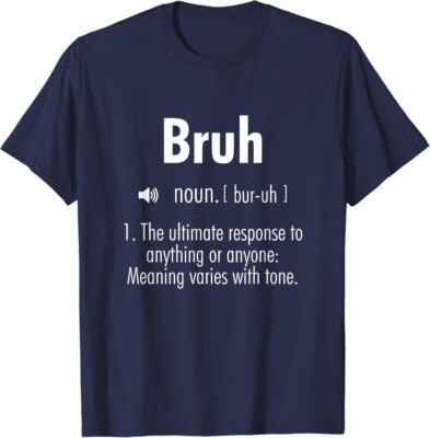 Bruh Definition in Dictionary Funny Trendy Joke Unisex T-Shirt | eBay