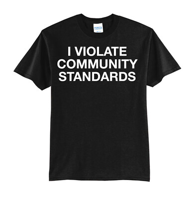 I VIOLATE COMMUNITY STANDARDS-NEW BLACK-T-SHIRT FUNNY-S-M-L-XL | eBay