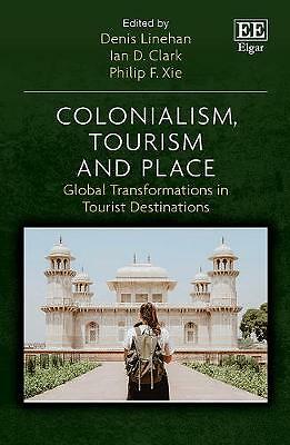 Colonialism, Tourism and Place: Global Transformations in Tourist ...