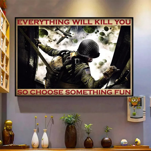 Army Veteran Everything Will Kill You So Choose Something Fun Poster | eBay