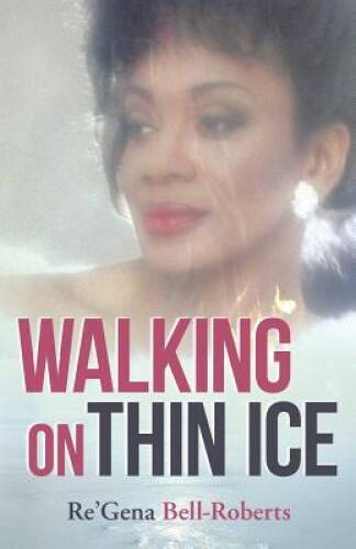 Walking on Thin Ice - Paperback By Bell-Roberts, Re'Gena - GOOD ...