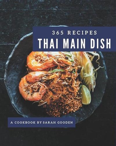 365 Thai Main Dish Recipes: A Highly Recommended Thai Main Dish ...