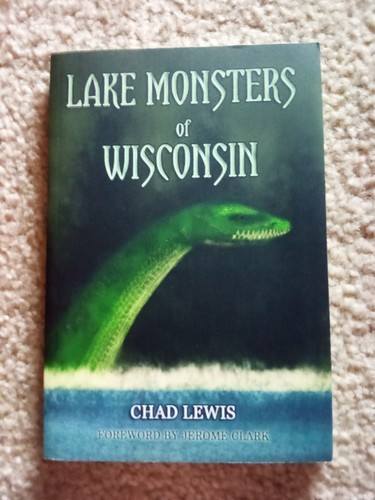 Lake Monsters of Wisconsin by Chad Lewis Cryptids 2016 | eBay