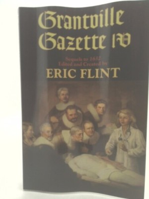 Grantville Gazette IV: Volume 10 (ARC, Signed) by Flint, Eric ...
