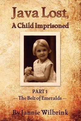 JAVA LOST, A Child Imprisoned I: The Belt of Emeralds by Jannie Wilbrink (Englis 9781770672154 ...