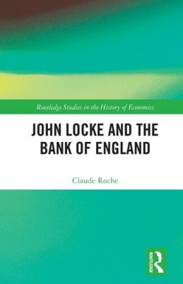 John Locke and the Bank of England (Routledge Studies in the History of ...