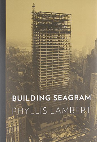 BUILDING SEAGRAM By Phyllis Lambert - Hardcover **BRAND NEW ...