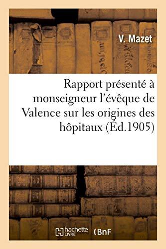 Rapport presente a monseigneur l'eveque de Valence sur les origines des ...