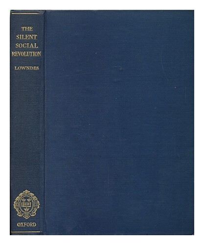 LOWNDES, GEORGE ALFRED NORMAN The Silent Social Revolution : an Account ...