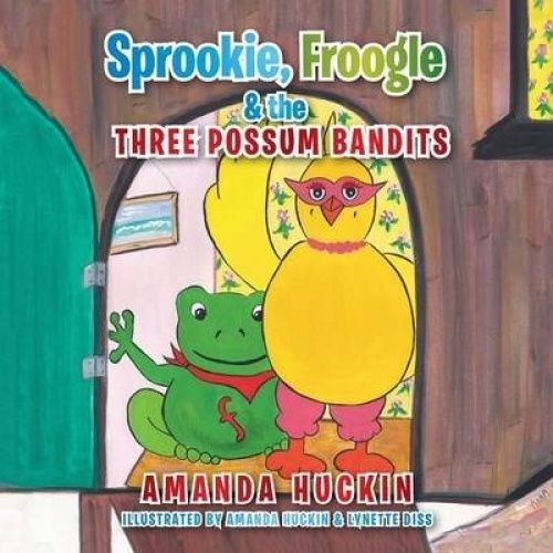 Sprookie, Froogle and the Three Possum Bandits by Amanda Huckin (2014 ...