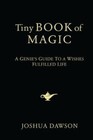 Tiny Book of Magic: A Genies Guide to a Wishes Fulfilled Life - GOOD ...