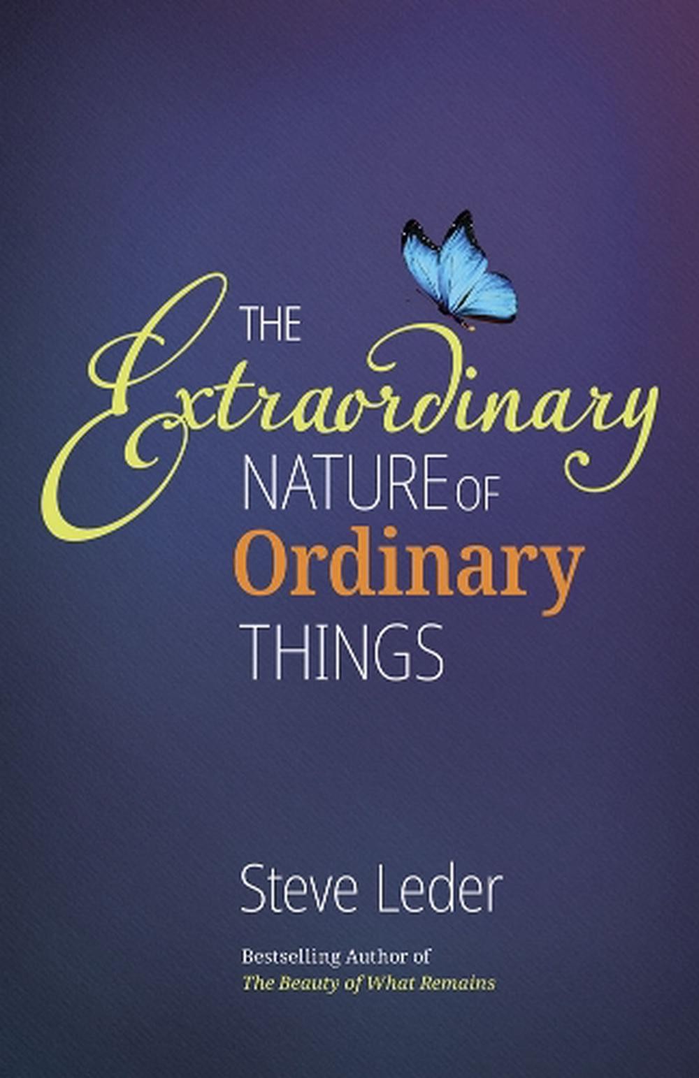 Extraordinary Nature of Ordinary Things (rev ed) by Steve Leder ...