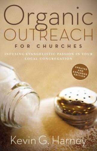 Organic Outreach for Churches: Infusing Evangelistic Passion in Your ...