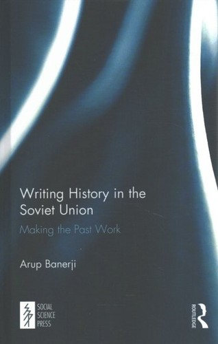 Writing History in the Soviet Union : Making the Past Work by Arup ...