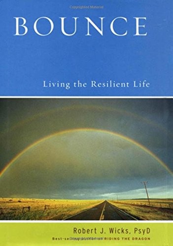 BOUNCE: LIVING THE RESILIENT LIFE By Robert J. Wicks - Hardcover Mint ...