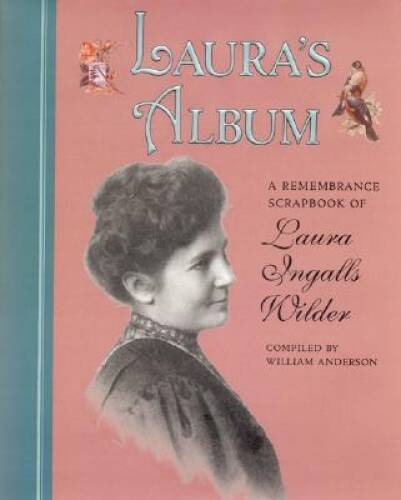 Laura's Album: A Remembrance Scrapbook of Laura Ingalls Wilder (Litt ...