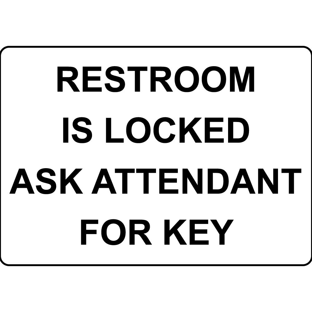 Ask For Restroom Key Sign How To Make Sure The Bathroom Key Gets