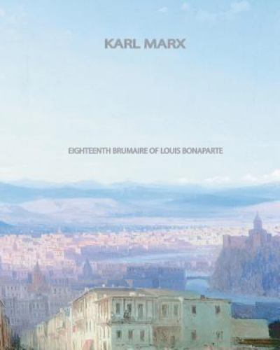 Eighteenth Brumaire of Louis Bonaparte by Karl Marx (2011, Trade ...