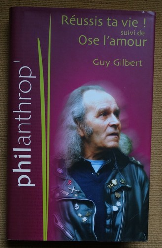 Réussis ta vie, suivi de Ose l'amour - Guy Gilbert - France Loisirs ...