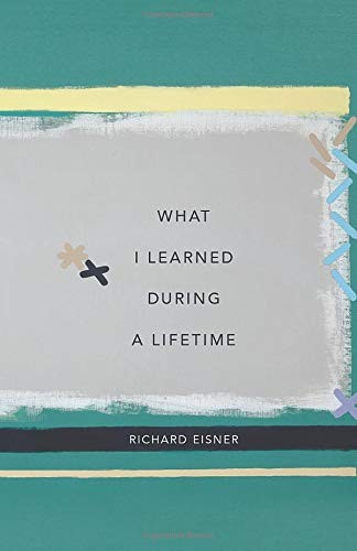 WHAT I LEARNED DURING A LIFETIME By Richard Eisner **BRAND NEW** | eBay