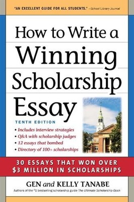 Gen Tanabe Kelly Tanabe How to Write a Winning Scholarship Essay ...