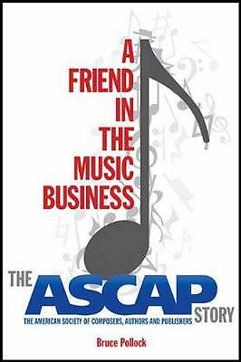 A Friend in the Music Business: The ASCAP Story by Bruce Pollock ...