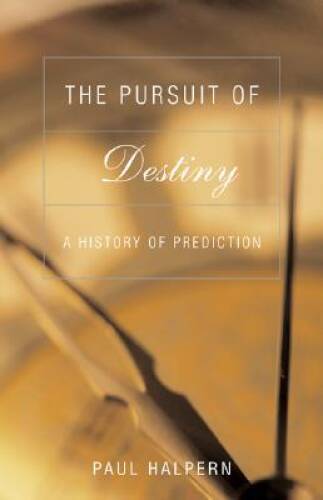 The Pursuit Of Destiny: A History Of Prediction - Hardcover - VERY GOOD ...
