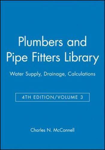 Plumbers and Pipe Fitters Library, Volume 3: Water Supply, Drainage ...