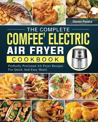 Steven Peralta The Complete COMFEE' Electric Air Fryer Cookbook ...