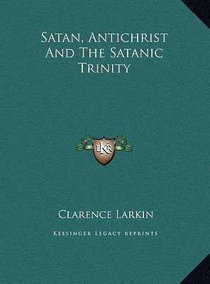 Satan, Antichrist and the Satanic Trinity by Clarence Larkin (Hardback ...