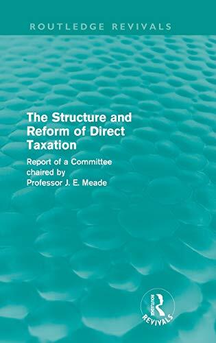 The Structure and Reform of Direct Taxation (Routledge Revivals) by ...