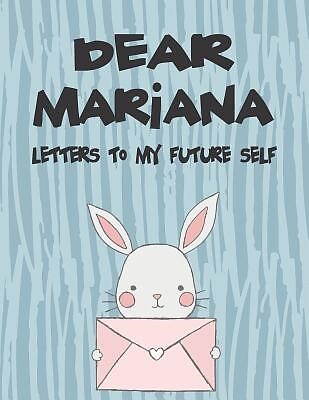 Dear Mariana, Letters to My Future Self: A Girl's Thoughts by Faith ...