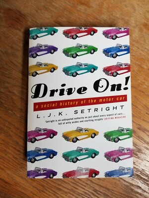 Drive on!: A Social History of the Motor Car by Setright, L.J.K ...