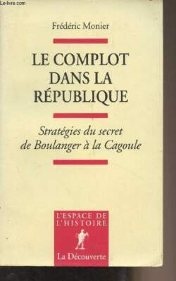 Le complot dans la République - Stratégies du secret de Boulanger | eBay