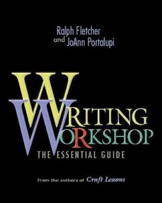Writing Workshop: The Essential Guide - Paperback By Fletcher, Ralph ...