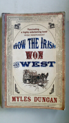 102913 Myles Dungan HOW THE IRISH WON THE WEST | eBay.de