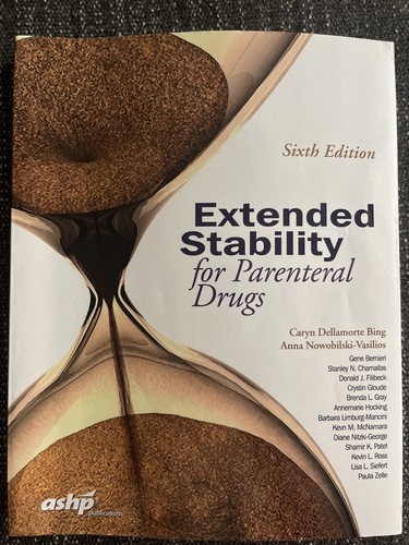 Extended Stability for Parenteral Drugs Sixth Edition (Bing, Nowobilski ...