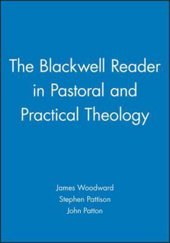Blackwell Reader in Pastoral and Practical Theology, Paperback by Woodward, J... 9780631207450| eBay