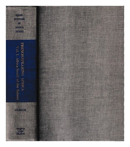 SALACUSE, JESWALD W. An Introduction to Law in French-speaking Africa ...