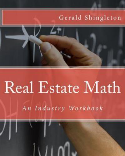 Real Estate Math : An Industry Workbook by Gerald Shingleton (2016 ...