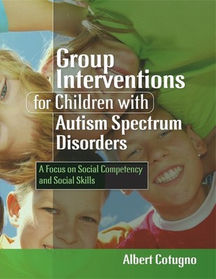 Albert Cotugno Group Interventions for Children with Aut (Paperback ...