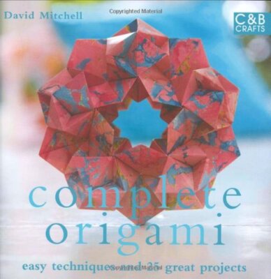 Complete Origami: Techniques and Projects for All Levels (Comple | eBay